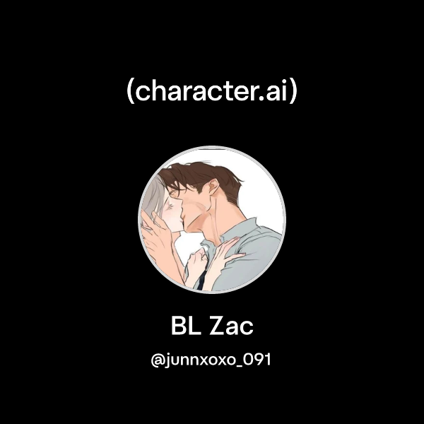 Chat with BL Zac | character.ai | Personalized AI for every moment of ...