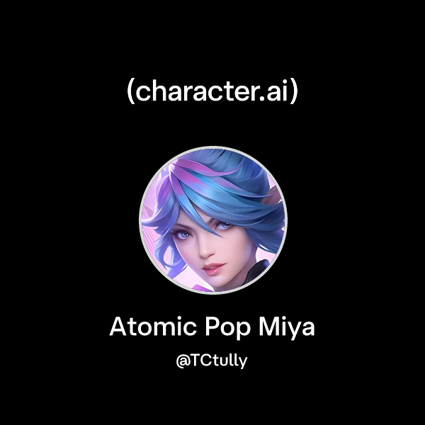 Chat with Atomic Pop Miya | character.ai | AI Chat, Reimagined–Your Words. Your World.