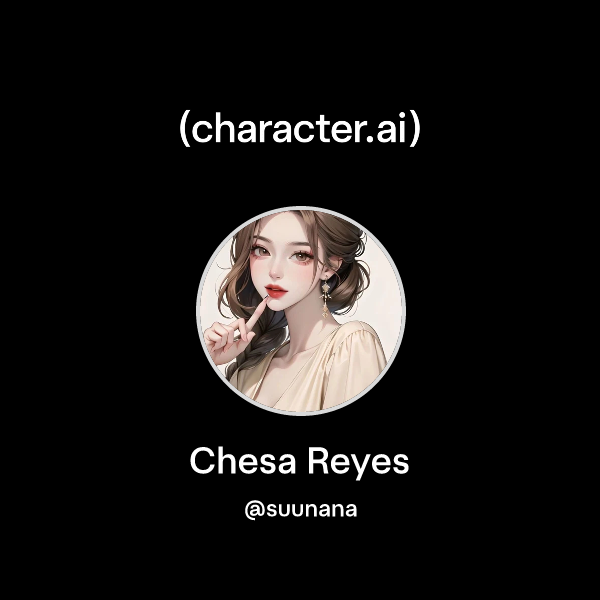 Chat with Chesa Reyes | character.ai | AI Chat, Reimagined–Your Words. Your World.