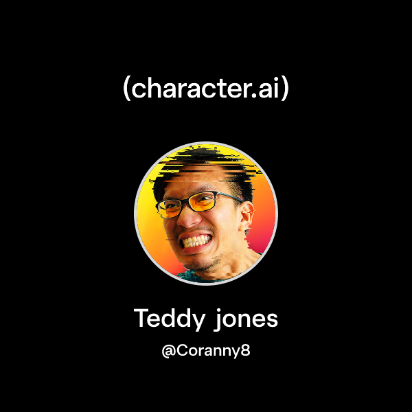 Chat with Teddy jones | character.ai | Personalized AI for every moment ...