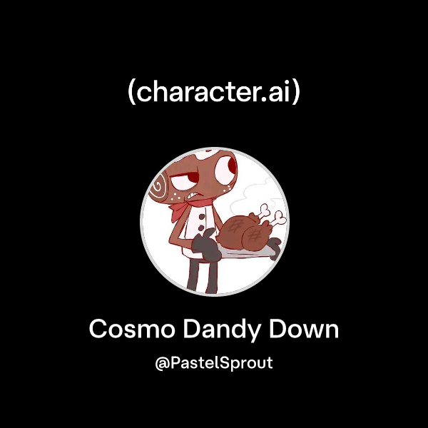 Chat with Cosmo Dandy Down | character.ai | Personalized AI for every ...