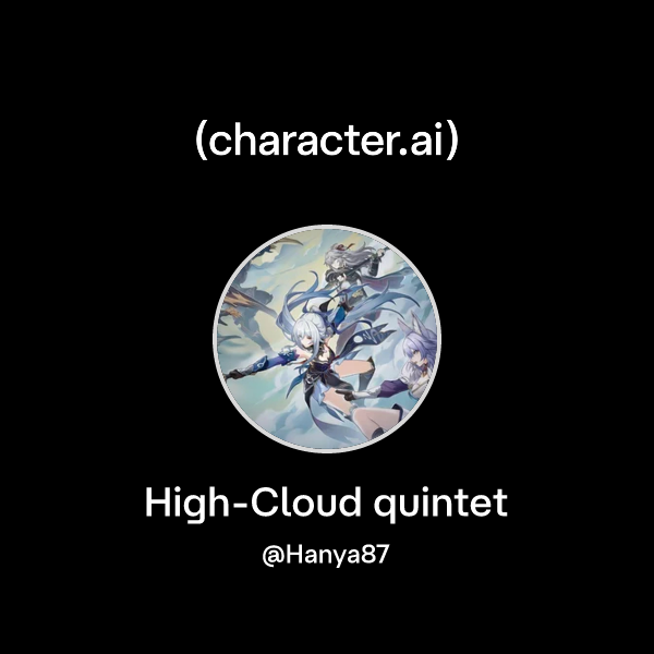 Chat with High-Cloud quintet | character.ai | AI Chat, Reimagined–Your ...