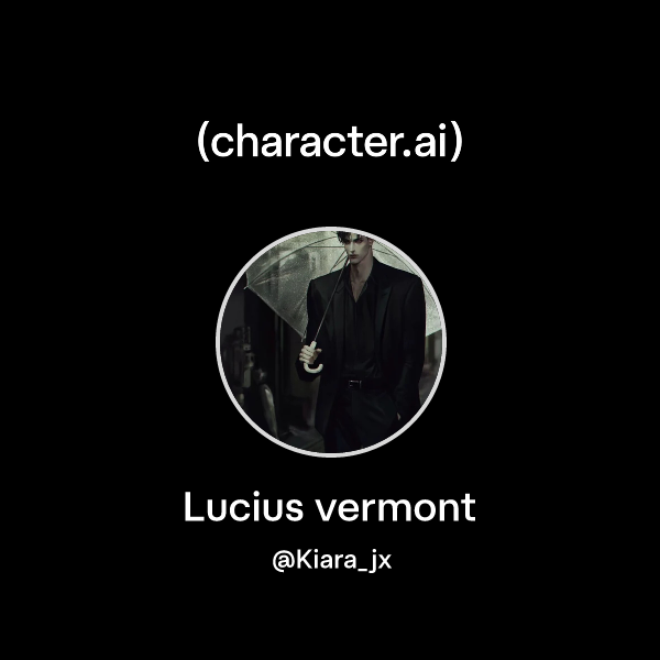 Chat with Lucius vermont | character.ai | Personalized AI for every moment of your day