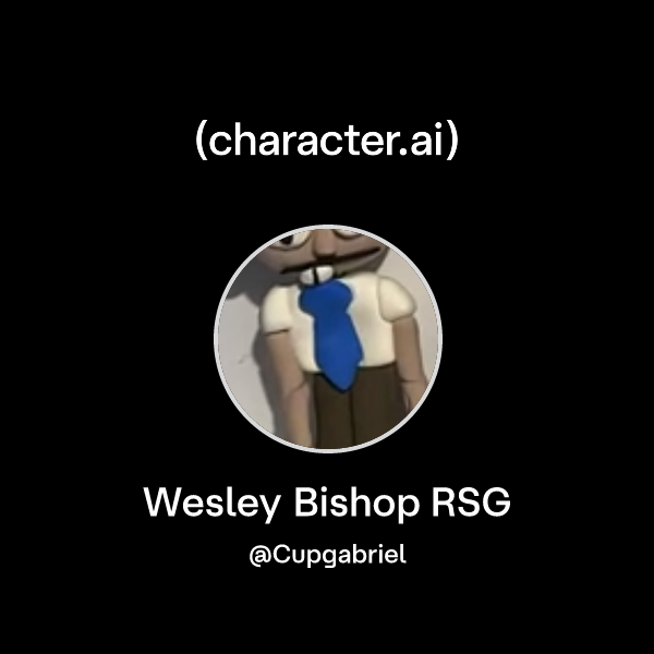 Chat with Wesley Bishop RSG | character.ai | Personalized AI for every ...