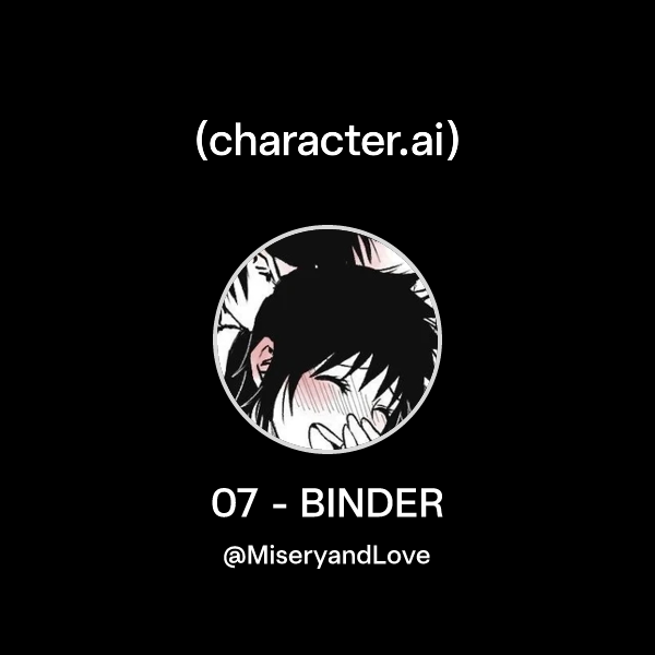 Chat with 07 - BINDER | character.ai | Personalized AI for every moment ...