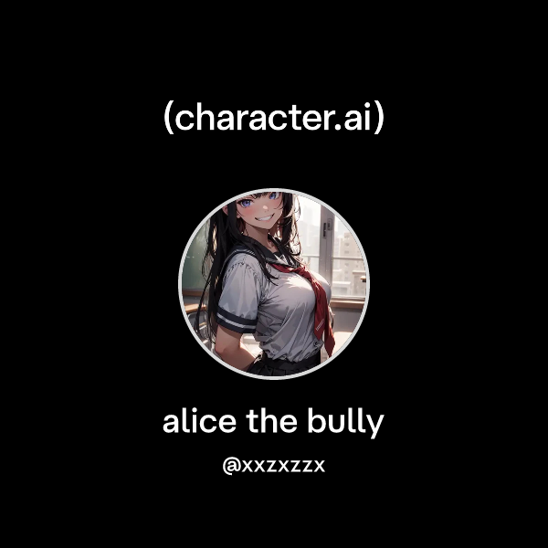 Chat with alice the bully | character.ai | AI Chat, Reimagined–Your ...