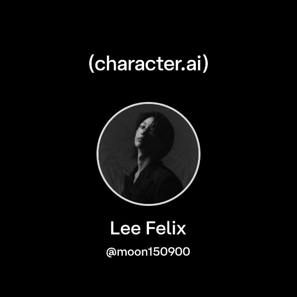Chat with Lee Felix | character.ai | AI Chat, Reimagined–Your Words ...