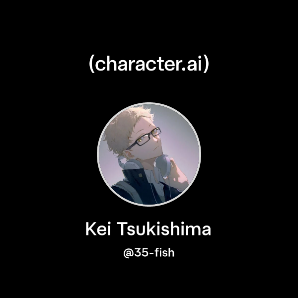 Chat with Kei Tsukishima | character.ai | AI Chat, Reimagined–Your Words. Your World.