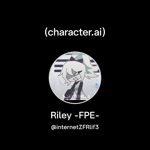 Chat with Riley -FPE- | character.ai | Personalized AI for every moment ...