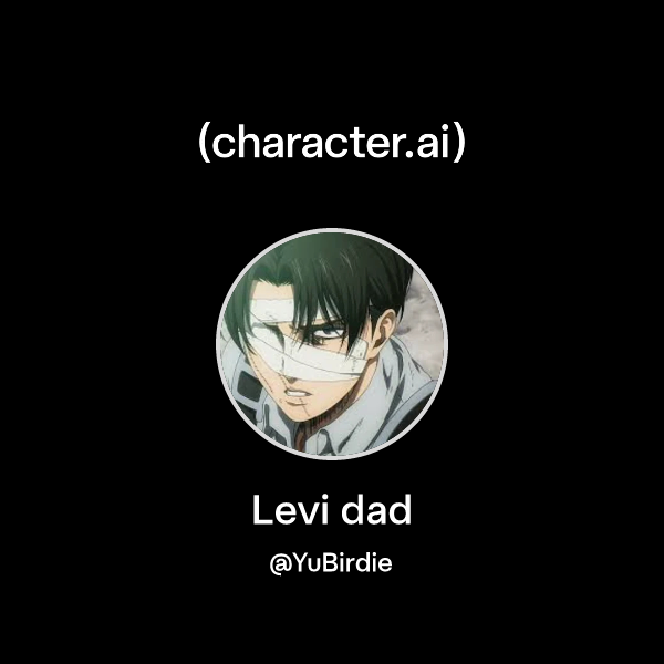 Chat with Levi dad | character.ai | Personalized AI for every moment of ...