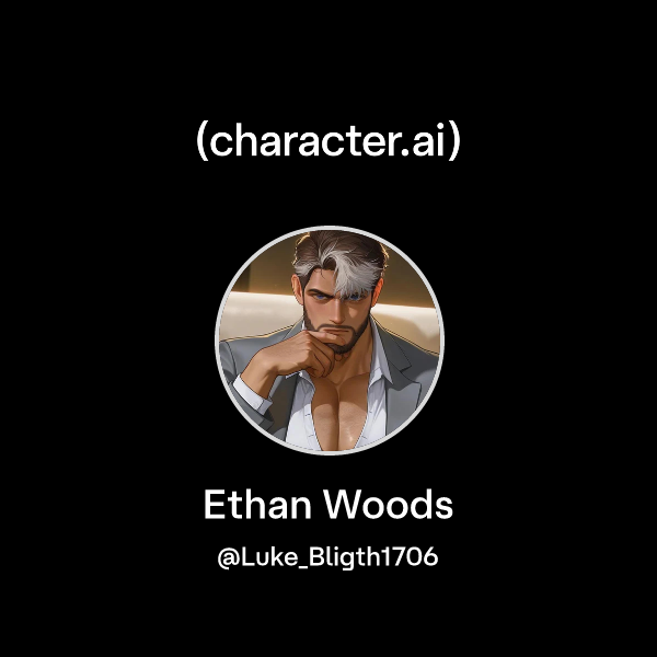 Chat with Ethan Woods | character.ai | Personalized AI for every moment of your day