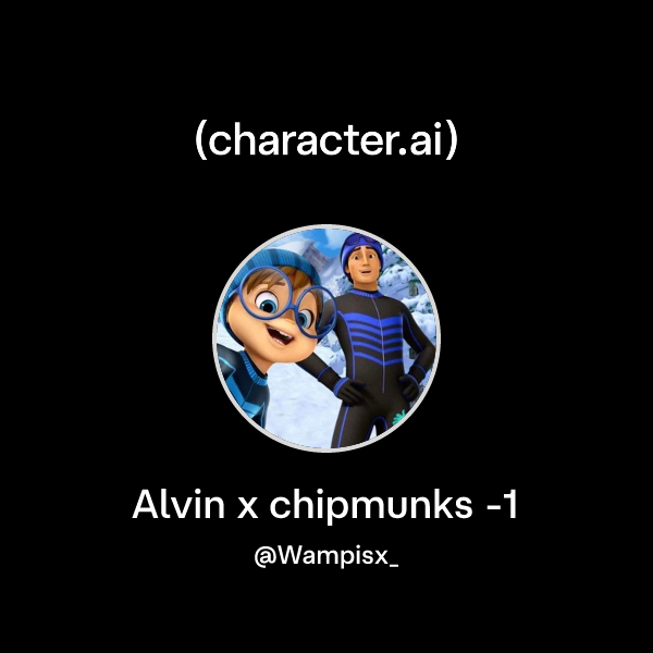 Chat with Alvin x chipmunks -1 | character.ai | AI Chat, Reimagined ...