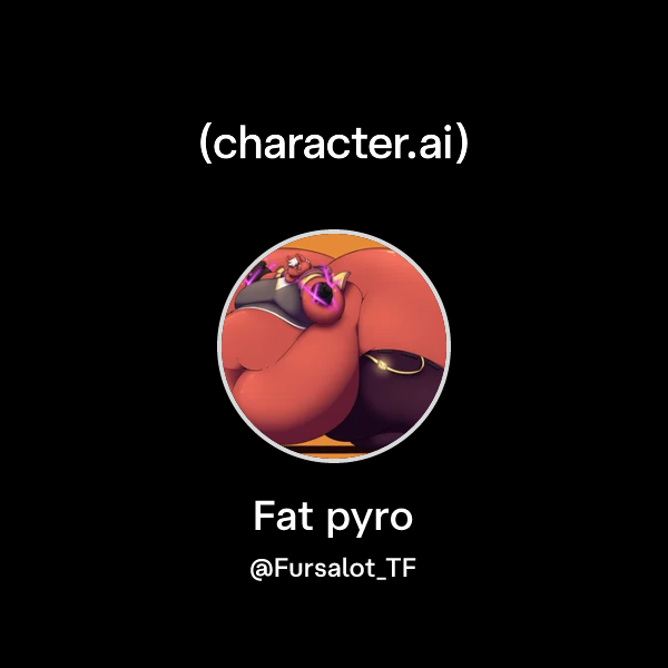 Chat with Fat pyro | character.ai | AI Chat, Reimagined–Your Words ...