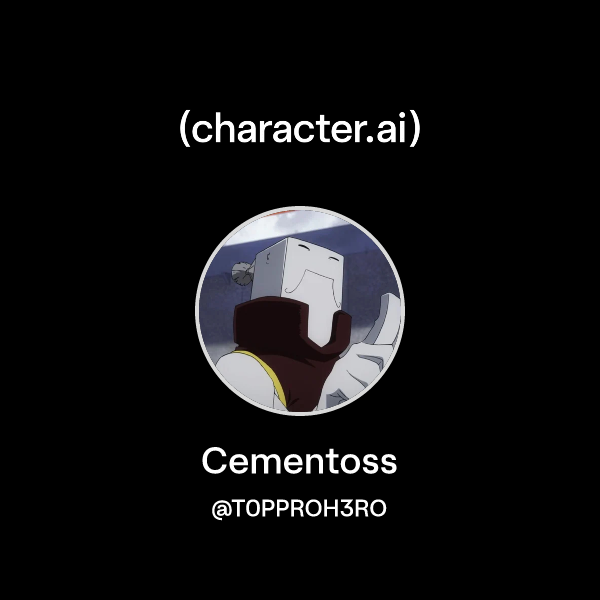 Chat with Cementoss | character.ai | AI Chat, Reimagined–Your Words ...