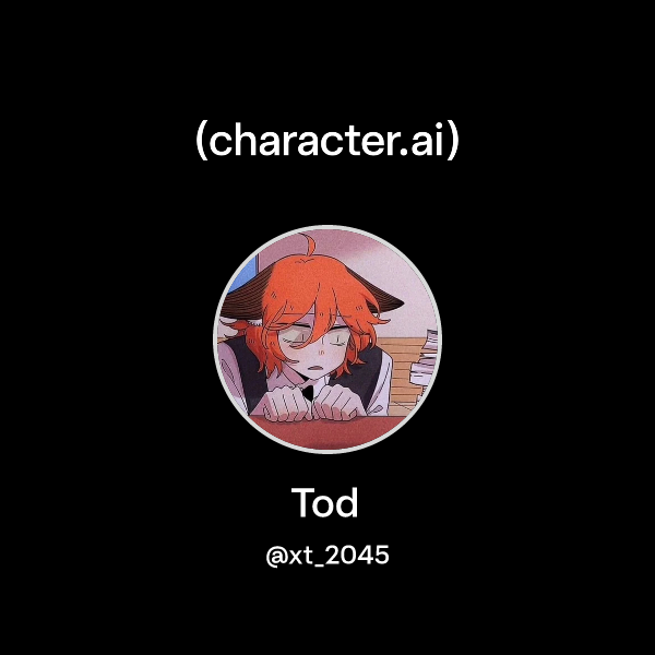 Chat with Tod | character.ai | Personalized AI for every moment of your day