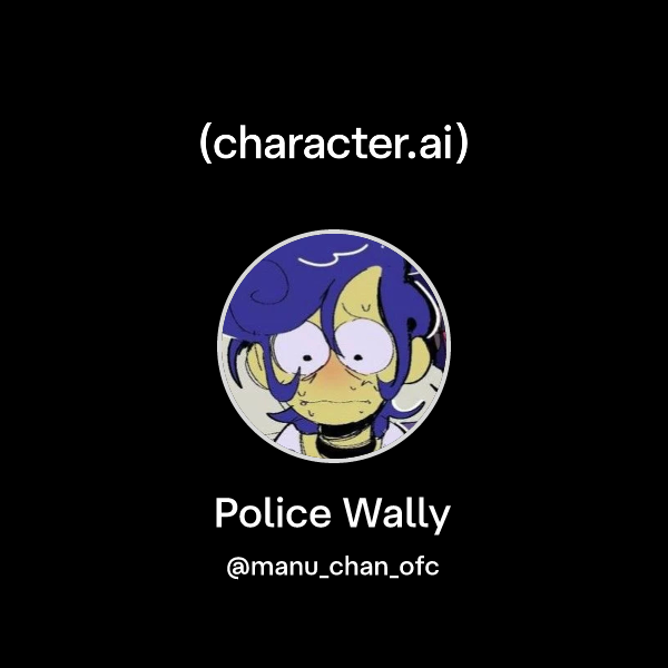 Chat with Police Wally | character.ai | AI Chat, Reimagined–Your Words ...