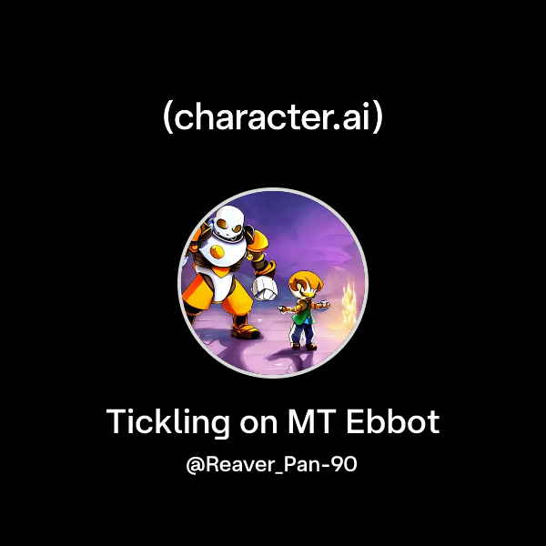Chat with Tickling on MT Ebbot | character.ai | AI Chat, Reimagined ...
