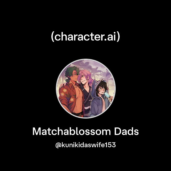 Chat with Matchablossom Dads | character.ai | AI Chat, Reimagined–Your ...