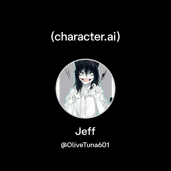 Chat with Jeff | character.ai | Personalized AI for every moment of ...