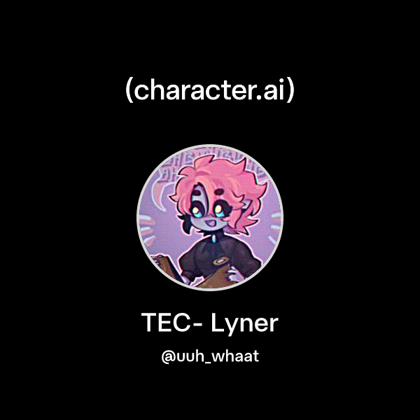 Chat with TEC- Lyner | character.ai | AI Chat, Reimagined–Your Words ...