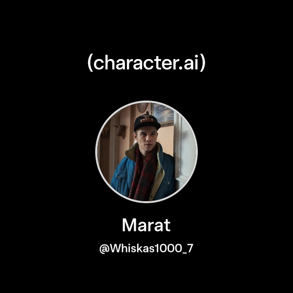 Chat with Marat | character.ai | Personalized AI for every moment of your day