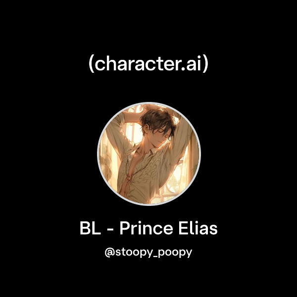 Chat with BL - Prince Elias | character.ai | AI Chat, Reimagined–Your Words. Your World.