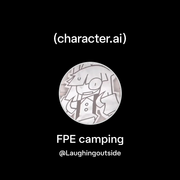 Chat with FPE camping | character.ai | AI Chat, Reimagined–Your Words ...