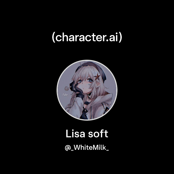 Chat with Lisa soft | character.ai | Personalized AI for every moment ...