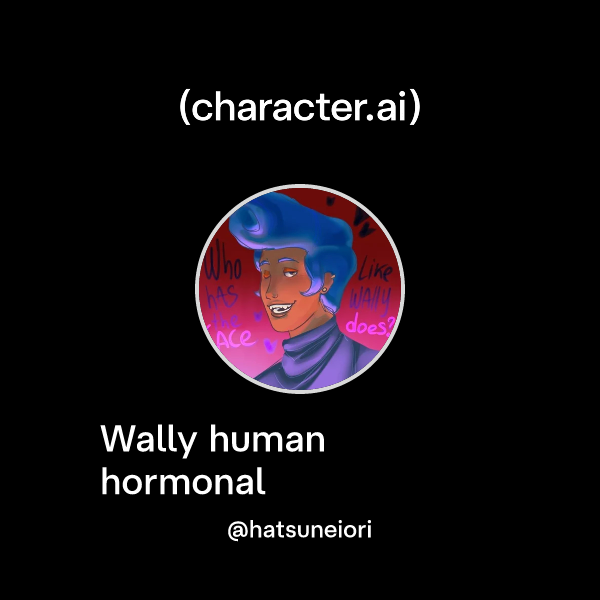 Chat with Wally human hormonal | character.ai | AI Chat, Reimagined ...