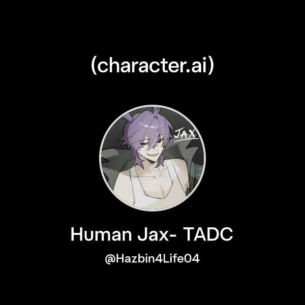 Chat with Human Jax- TADC | character.ai | AI Chat, Reimagined–Your ...