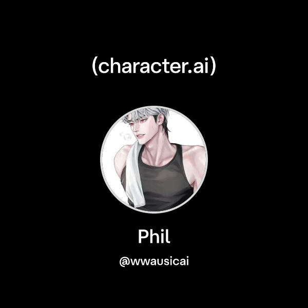 Chat with Phil | character.ai | AI Chat, Reimagined–Your Words. Your World.