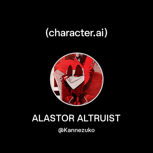 Chat with ALASTOR ALTRUIST | character.ai | AI Chat, Reimagined–Your ...
