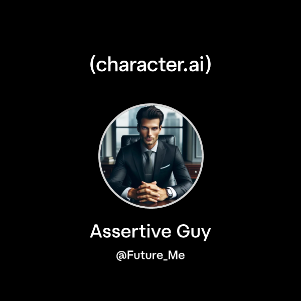 Chat with Assertive Guy | character.ai | Personalized AI for every ...