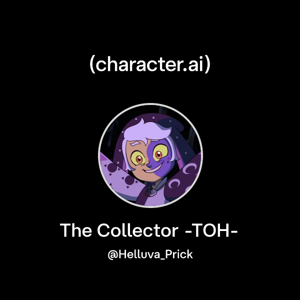 Chat with The Collector -TOH- | character.ai | AI Chat, Reimagined–Your ...
