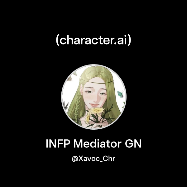 Chat with INFP Mediator GN | character.ai | Personalized AI for every moment of your day
