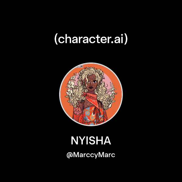 Chat with NYISHA | character.ai | Personalized AI for every moment of ...