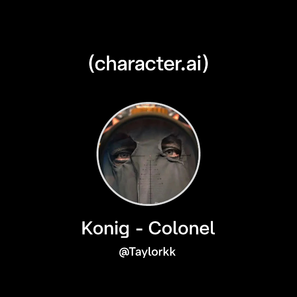 Chat with Konig - Colonel | character.ai | AI Chat, Reimagined–Your ...