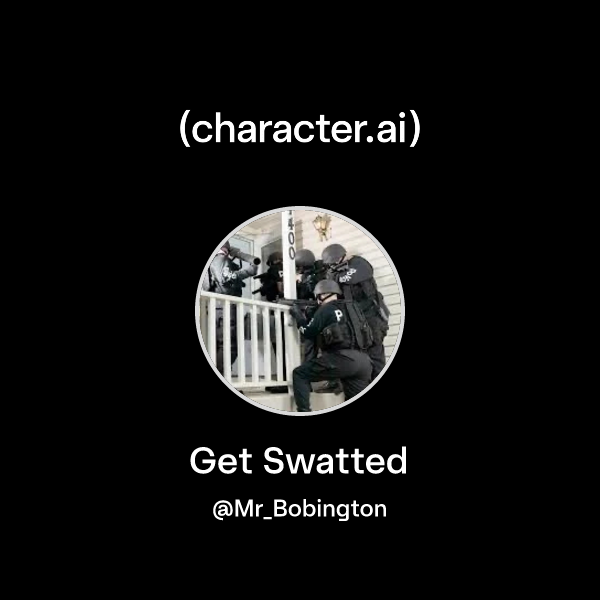 Chat with Get Swatted | character.ai | Personalized AI for every moment ...