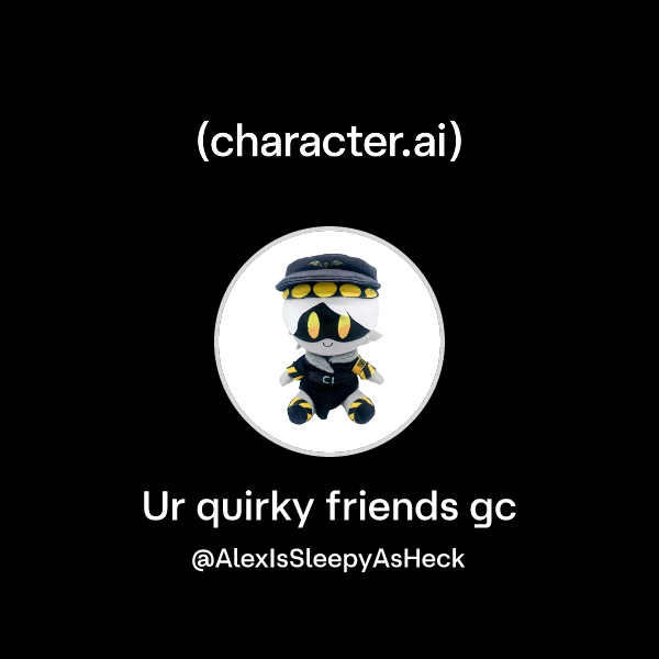 Chat with Ur quirky friends gc | character.ai | Personalized AI for ...