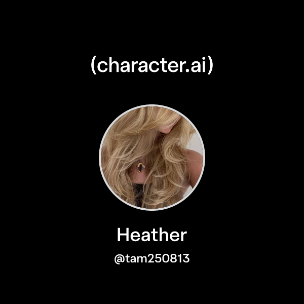 Chat with Heather | character.ai | Personalized AI for every moment of ...