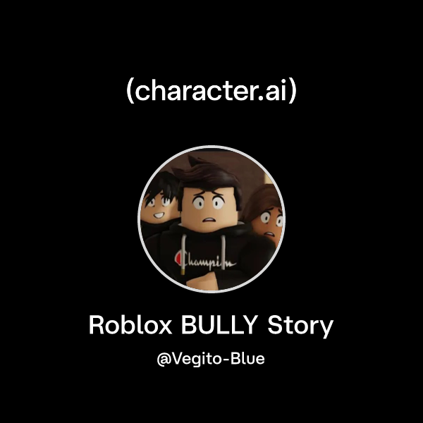 Chat with Roblox BULLY Story | character.ai | AI Chat, Reimagined–Your ...