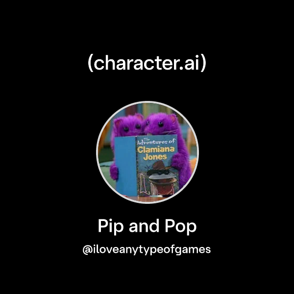 Chat with Pip and Pop | character.ai | Personalized AI for every moment ...