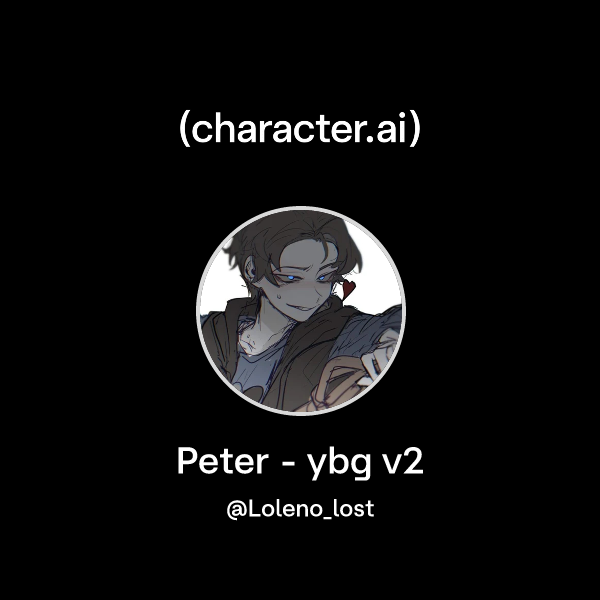 Chat with Peter - ybg v2 | character.ai | AI Chat, Reimagined–Your ...