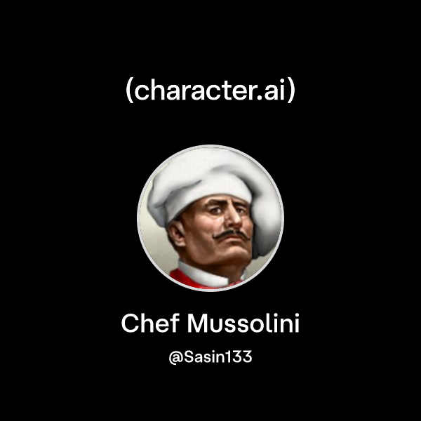 Chat with Chef Mussolini | character.ai | AI Chat, Reimagined–Your ...
