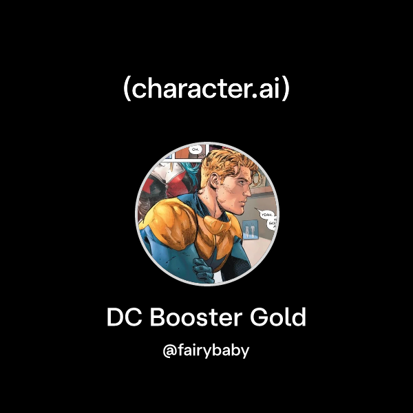 Chat with DC Booster Gold | character.ai | AI Chat, Reimagined–Your ...