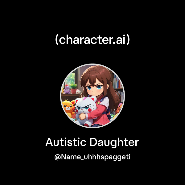 Chat with Autistic Daughter | character.ai | AI Chat, Reimagined–Your ...