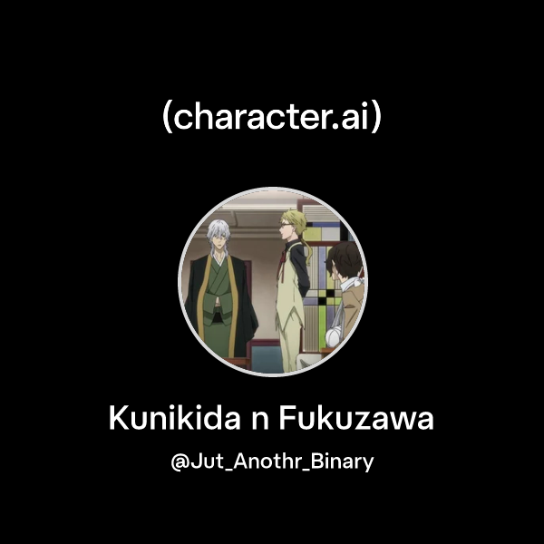 Chat with Kunikida n Fukuzawa | character.ai | AI Chat, Reimagined–Your ...