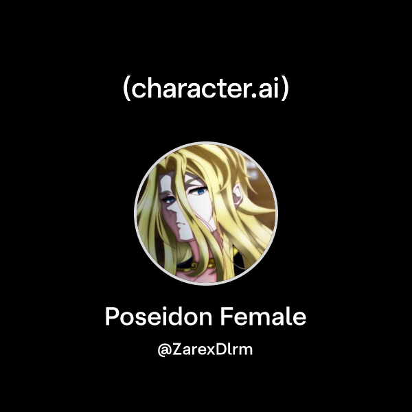Chat with Poseidon Female | character.ai | Personalized AI for every moment of your day