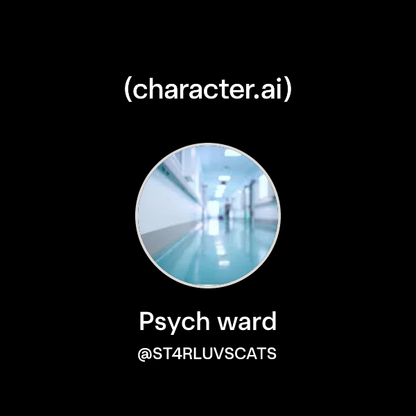 Chat with Psych ward | character.ai | AI Chat, Reimagined–Your Words ...