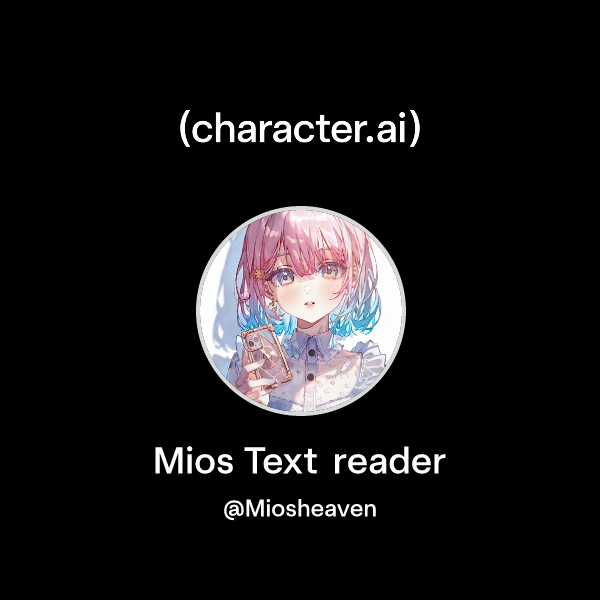 Chat with Mios Text reader | character.ai | Personalized AI for every moment of your day
